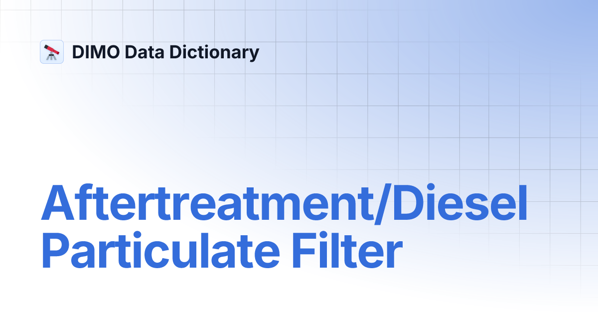 Aftertreatment/Diesel Particulate Filter | DIMO Data Dictionary